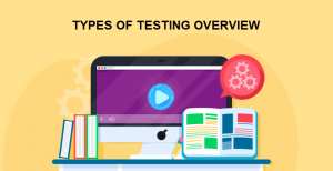 Types of testing overview.