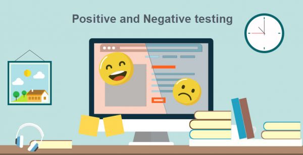 Positive and Negative testing.