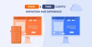 Thick and Thin clients: definition and difference.