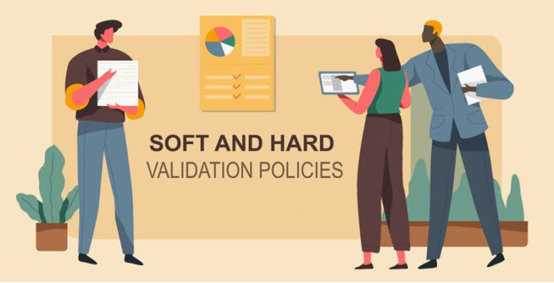Soft and hard validation policies.