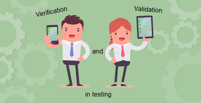 Verification and validation in testing.